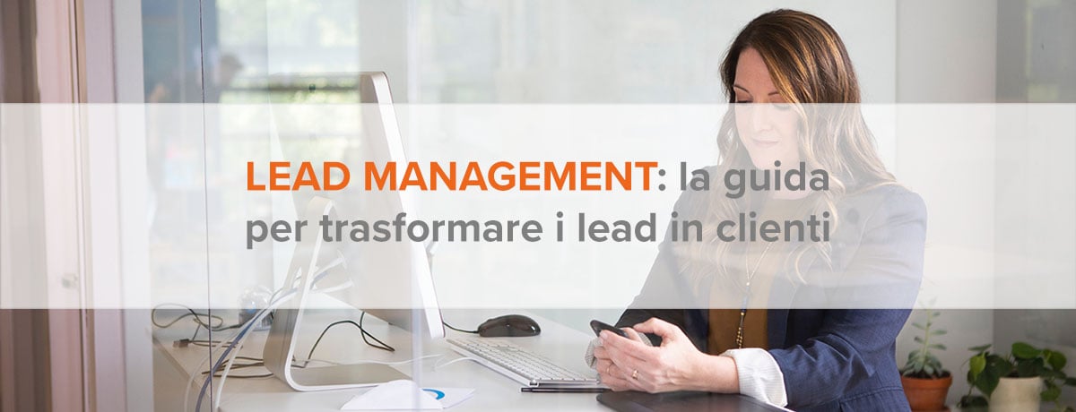 Lead management: la guida completa per trasformare lead in clienti